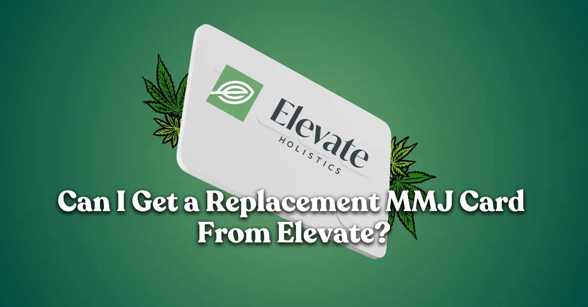 Can I Get A Replacement MMJ Card From Elevate? | Elevate Holistics